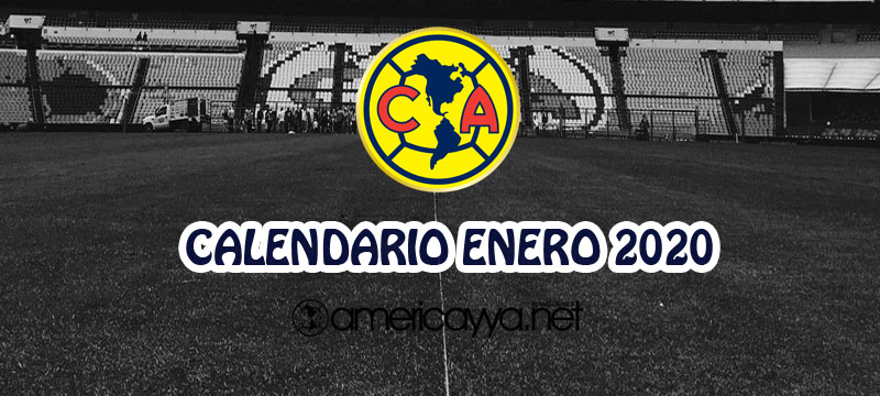 Calendario del América en Enero - 2020 - Somos América