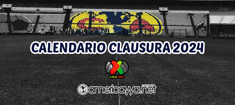 Listo el calendario del América para el Clausura 2024 - Somos América